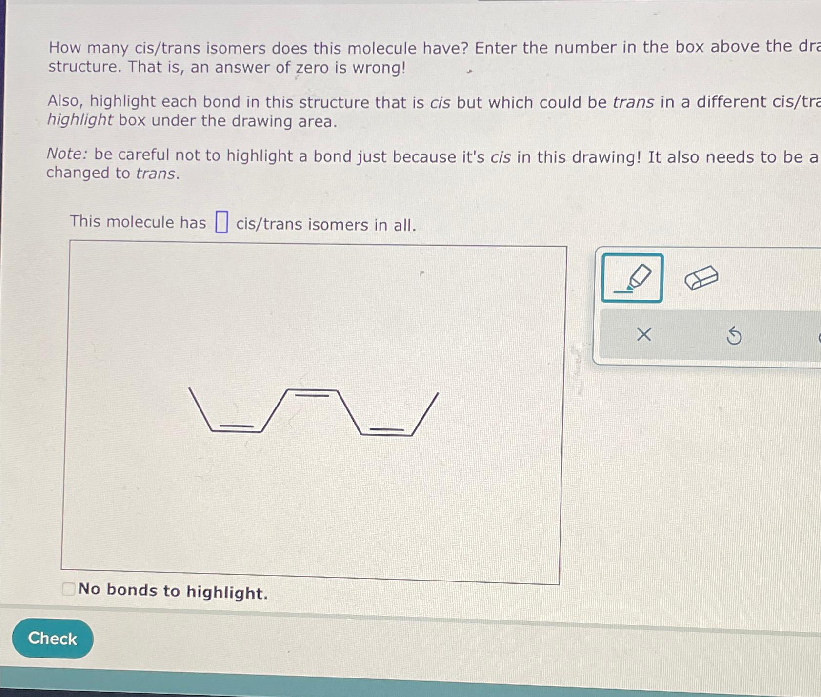 Solved How many cis/trans isomers does this molecule have? | Chegg.com