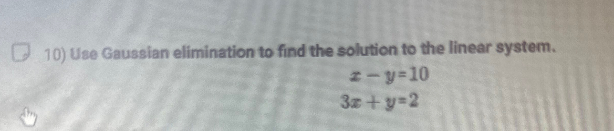 Solved Use Gaussian elimination to find the solution to the | Chegg.com