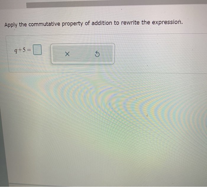 Solved Apply the commutative property of addition to rewrite | Chegg.com