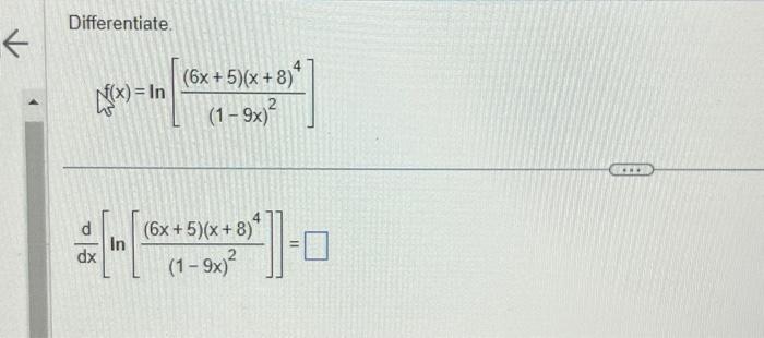 Solved Differentiate. f(x)=ln[(1−9x)2(6x+5)(x+8)4] | Chegg.com