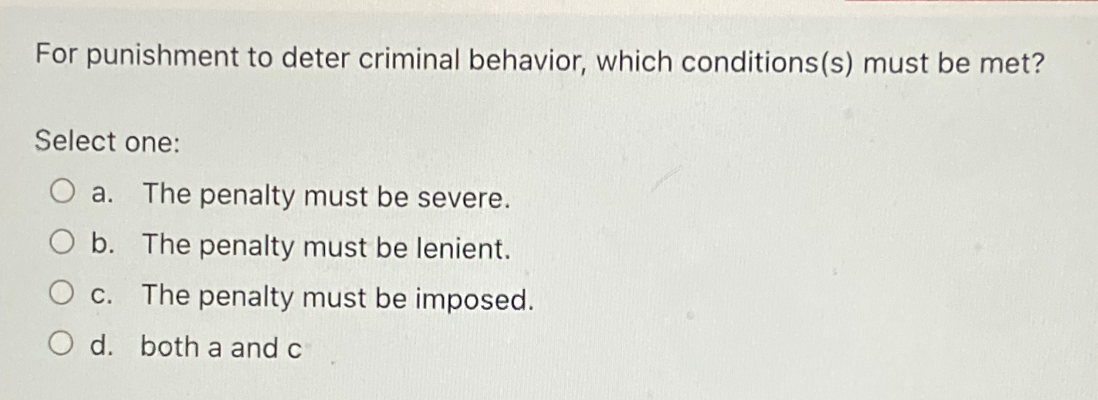 Solved For punishment to deter criminal behavior, which | Chegg.com