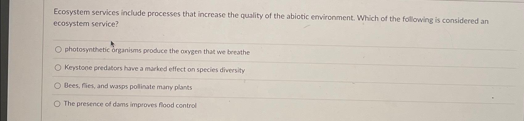 Solved Ecosystem services include processes that increase | Chegg.com