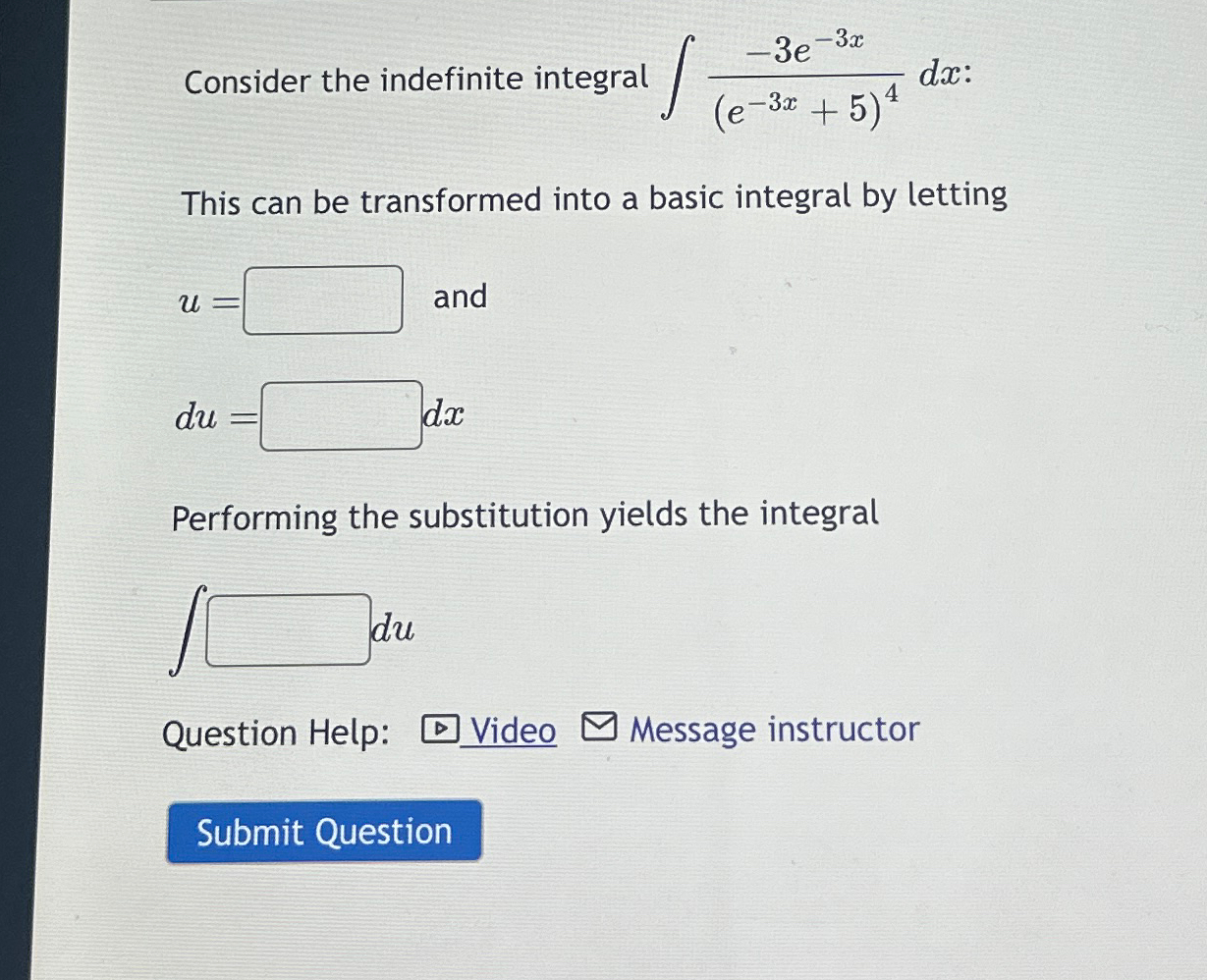 Solved Consider the indefinite integral ∫﻿﻿-3e-3x(e-3x+5)4dx | Chegg.com