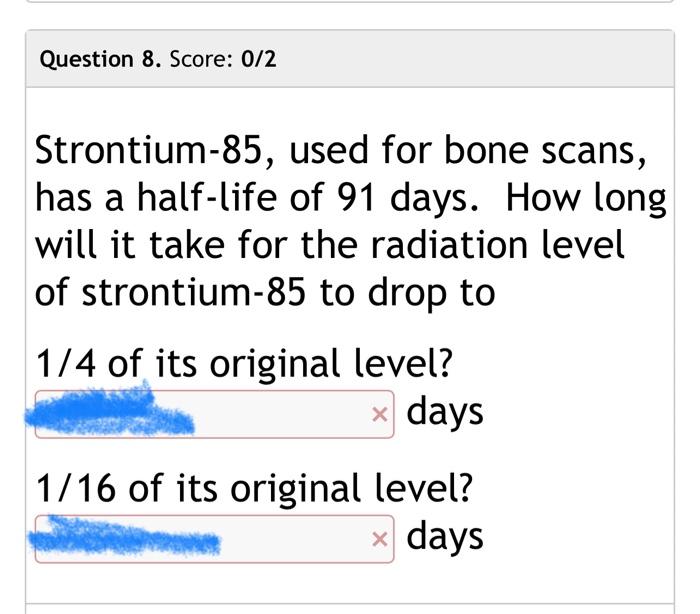 Solved Strontium-85, used for bone scans, has a half-life of | Chegg.com