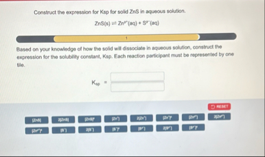 Solved Construct the expression for Ksp for solid ZnS in | Chegg.com