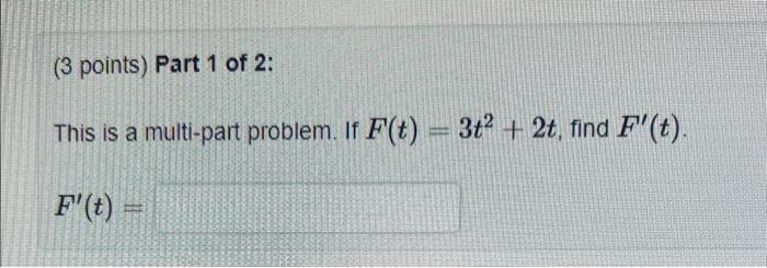 Solved This is a multi-part problem. If F(t)=3t2+2t, find | Chegg.com