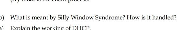 Solved ) What is meant by Silly Window Syndrome? How is it | Chegg.com
