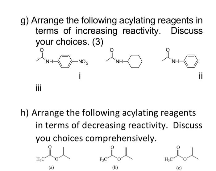 Solved g) Arrange the following acylating reagents in terms | Chegg.com