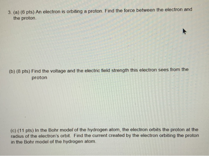 Solved 3. (a) (6 pts) An electron is orbiting a proton. Find | Chegg.com
