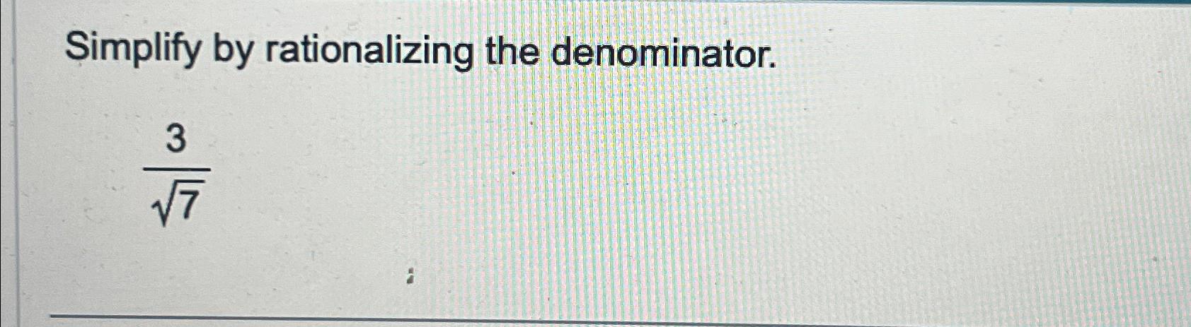 Solved Simplify by rationalizing the denominator.372 | Chegg.com