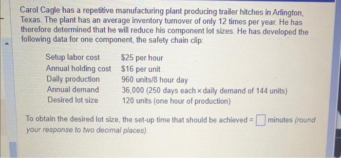 Solved Carol Cagle has a repetitive manufacturing plant | Chegg.com