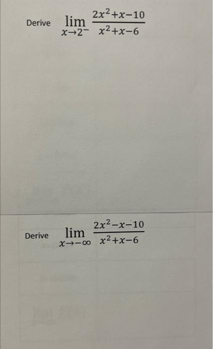 Solved 2x2+x-10 Derive lim x^2- x2+x-6 2x2-x-10 Derive lim | Chegg.com