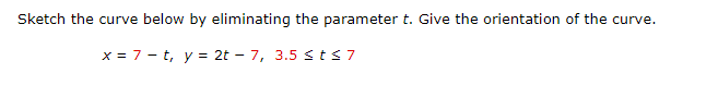 Solved Sketch the curve below by eliminating the parameter | Chegg.com