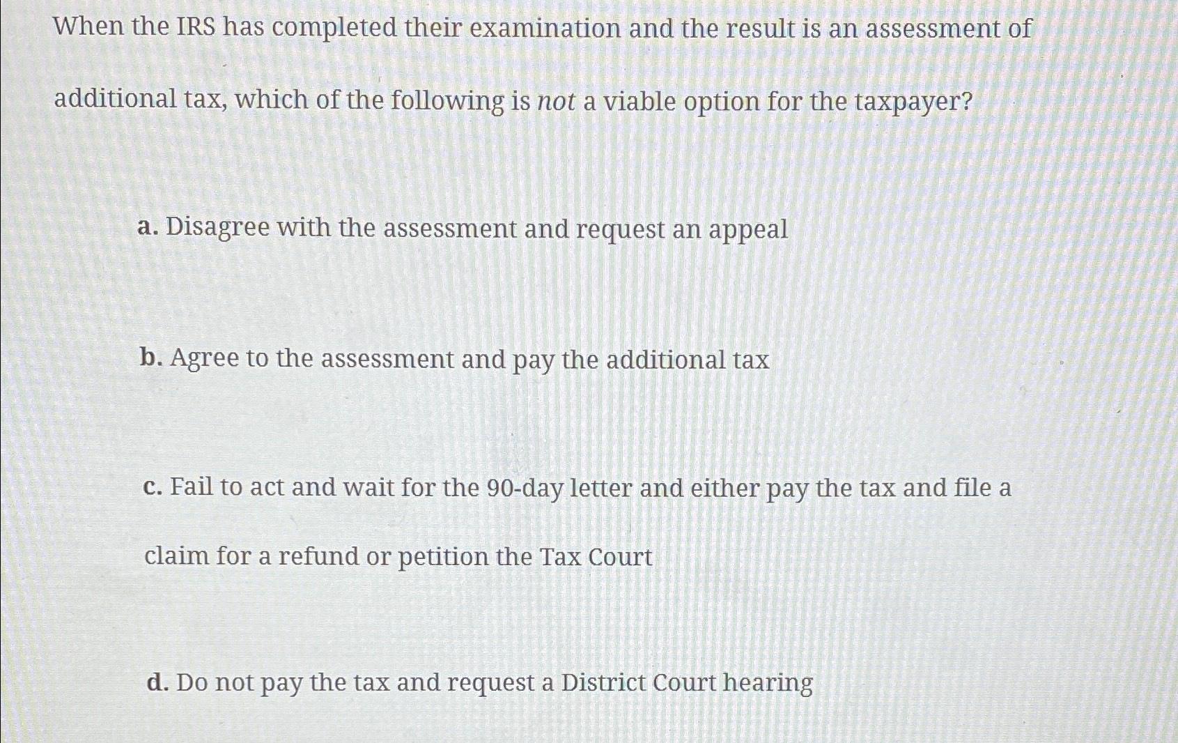 Solved When the IRS has completed their examination and the | Chegg.com