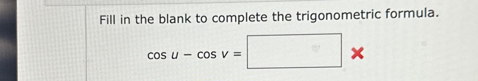 Solved Fill in the blank to complete the trigonometric | Chegg.com