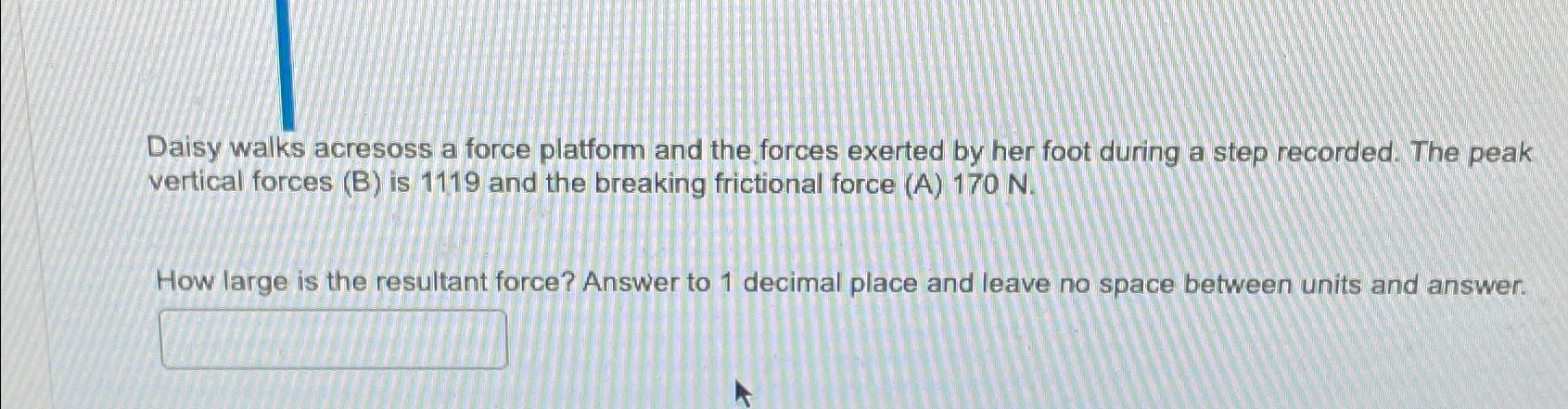 Solved Daisy walks acresoss a force platform and the forces | Chegg.com