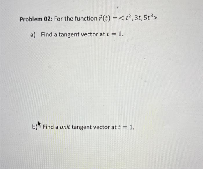 Solved - Find the tangent vector and the tangent line to a | Chegg.com
