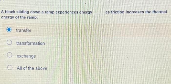 Solved A block sliding down a ramp experiences energy energy | Chegg.com