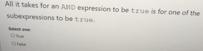Solved All it takes for an AND expression to be true is for | Chegg.com