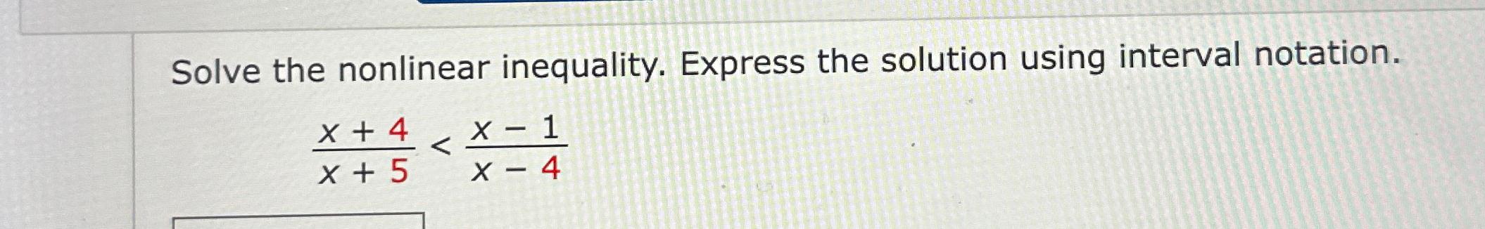 Solved Solve the nonlinear inequality. Express the solution | Chegg.com
