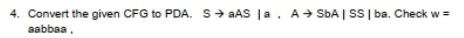 Convert the given CFG to PDA. S→ ﻿aAS |a , A→SbA|SS| | Chegg.com