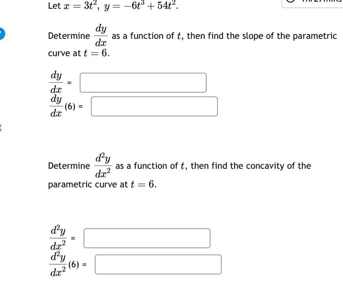 Solved Let x=3t2,y=−6t3+54t2. Determine dxdy as a function | Chegg.com