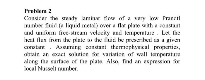 Solved Problem 2 Consider the steady laminar flow of a very | Chegg.com
