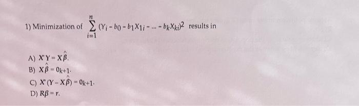 Solved 1) Minimization of ∑i=1n(Yi−b0−b1X1i−…−bkXki)2 | Chegg.com