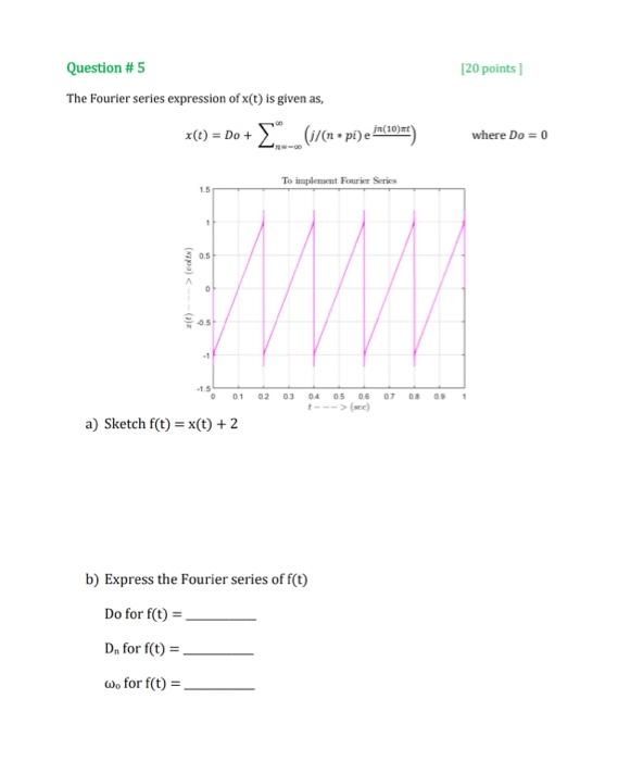 Solved Question \#5 The Fourier series expression of x(t) is | Chegg.com