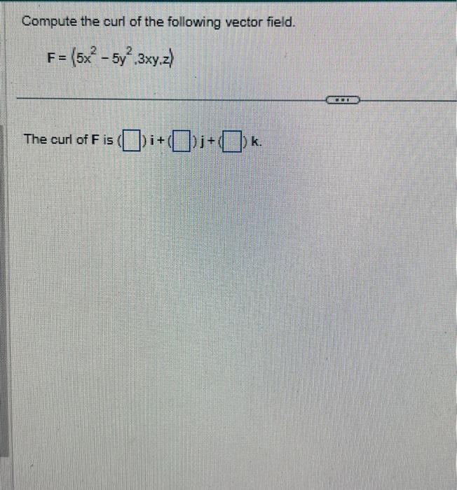 Solved Compute the curl of the following vector field. | Chegg.com