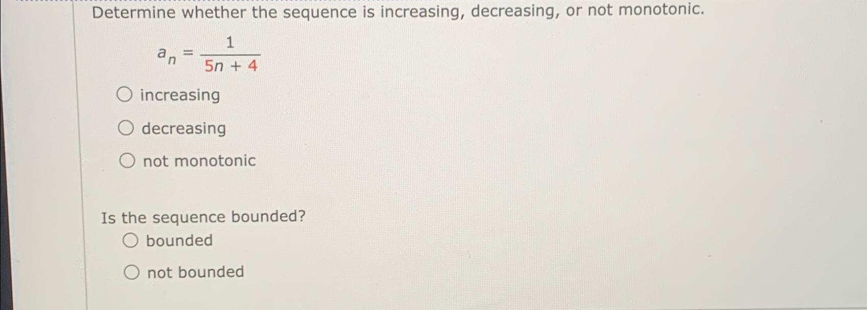 Solved Determine whether the sequence is increasing, | Chegg.com