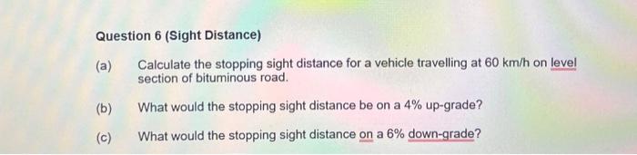 Solved Question 6 (Sight Distance) (a) Calculate the | Chegg.com