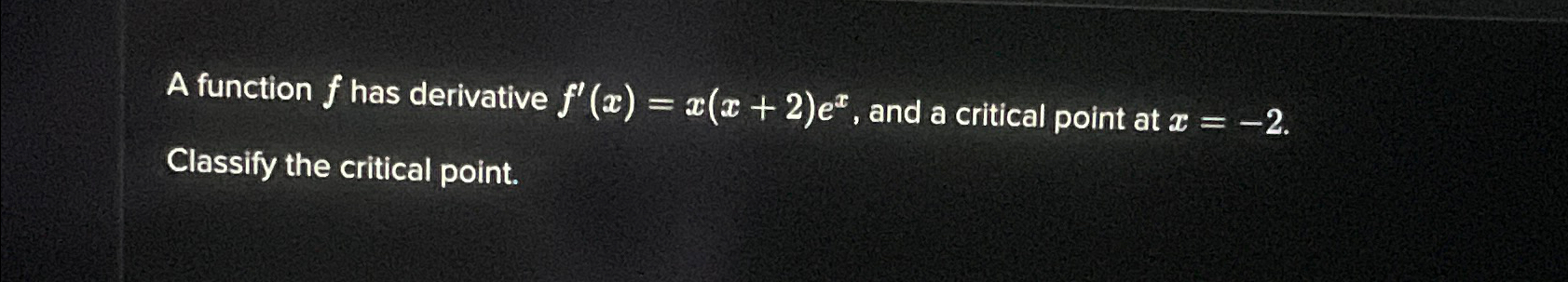 Solved A function f ﻿has derivative f'(x)=x(x+2)ex, ﻿and a | Chegg.com
