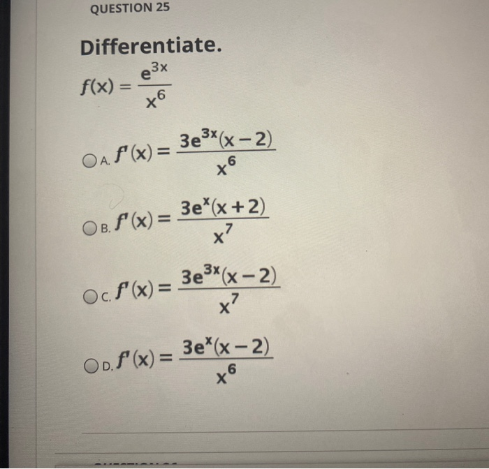Solved QUESTION 25 Differentiate. 3x e f(x) = +6 3e3x(x - 2) | Chegg.com