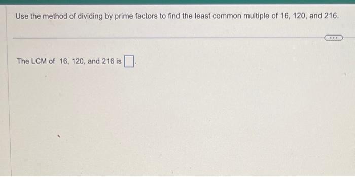 Solved Use the method of dividing by prime factors to find | Chegg.com