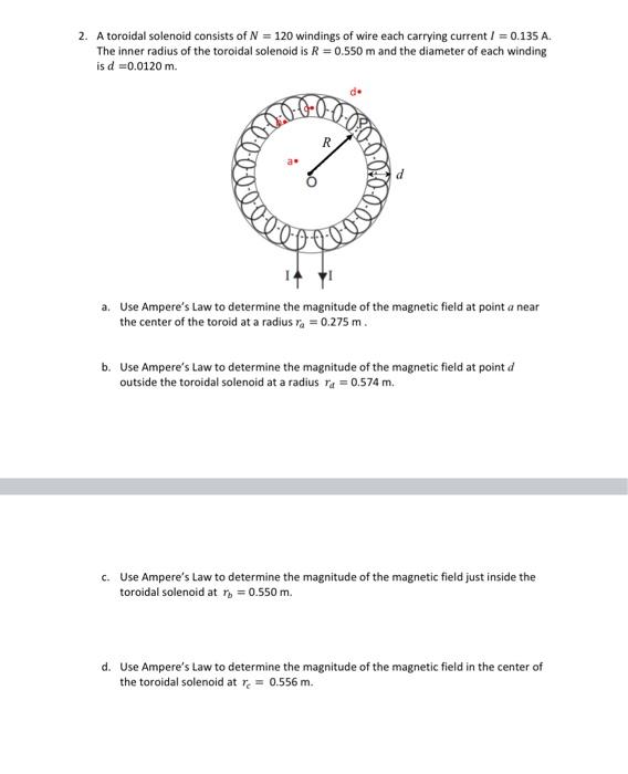 Solved 2. A toroidal solenoid consists of N = 120 windings | Chegg.com