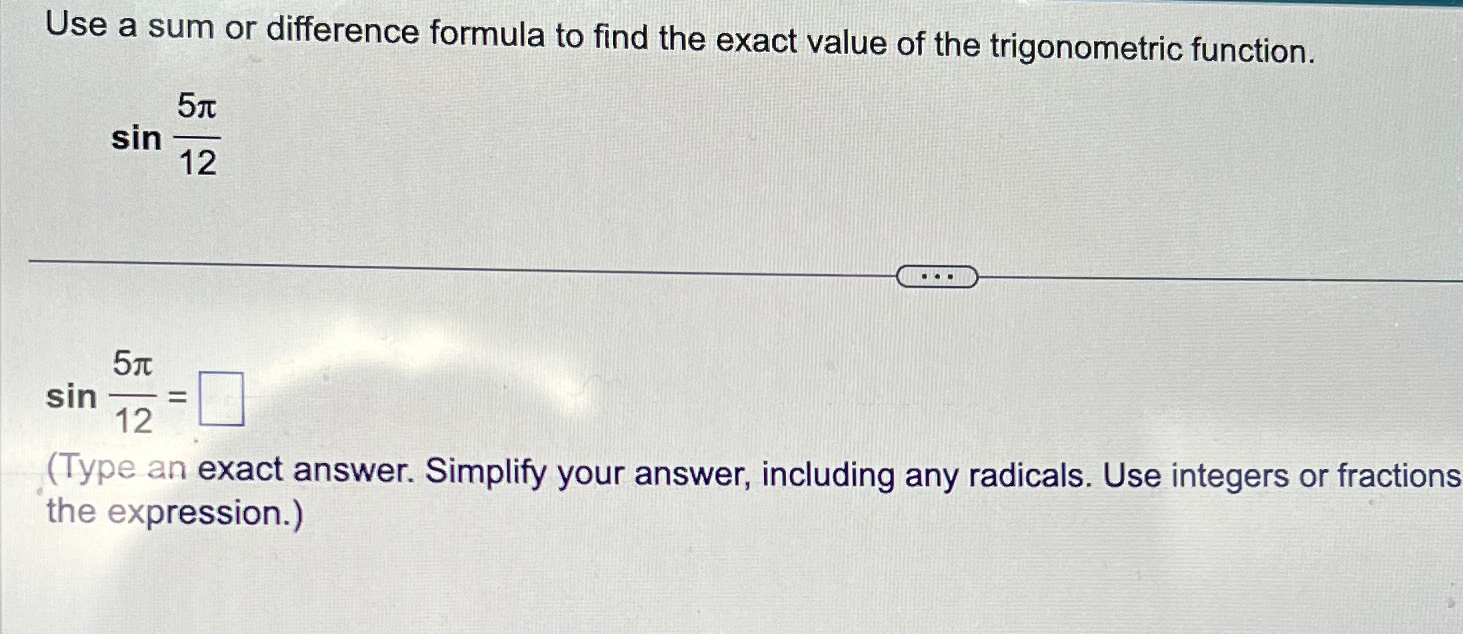 Solved Use a sum or difference formula to find the exact | Chegg.com