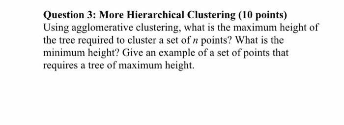 Solved Question 3: More Hierarchical Clustering (10 points) | Chegg.com