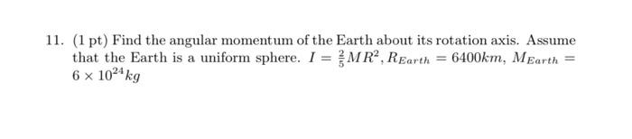 Solved 11. (1 pt) Find the angular momentum of the Earth | Chegg.com