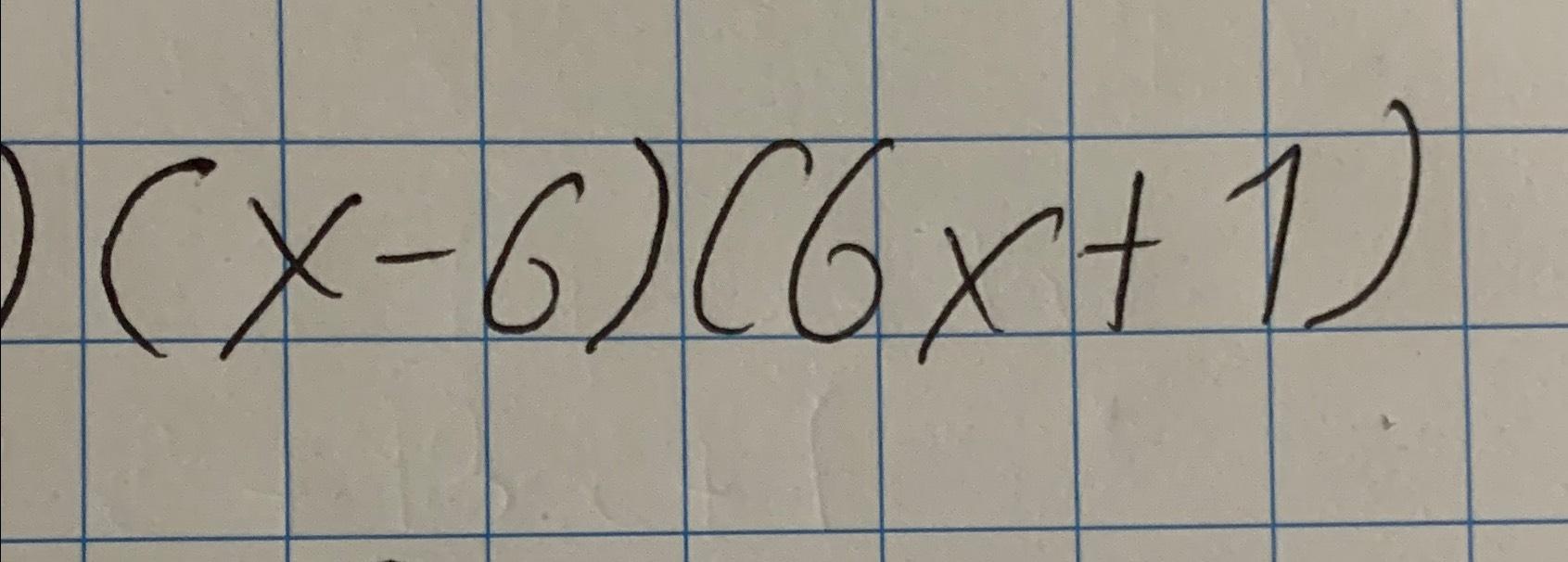 Solved (x-6)(6x+1) | Chegg.com