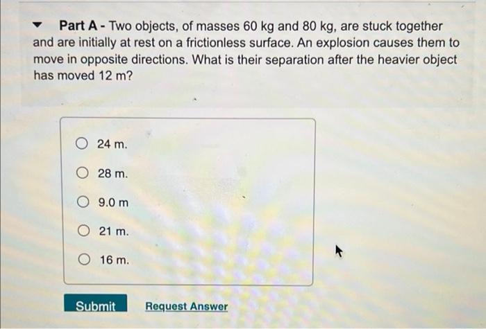 Solved Part A - Two objects, of masses 60 kg and 80 kg, are | Chegg.com