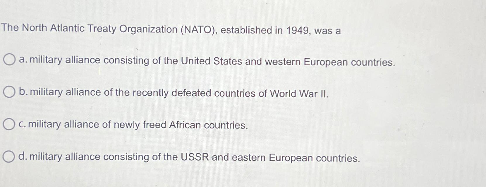 Solved The North Atlantic Treaty Organization (NATO), | Chegg.com