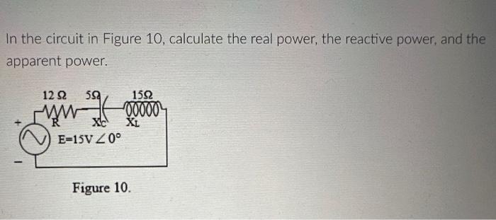 Solved In the circuit in Figure 10, calculate the real | Chegg.com