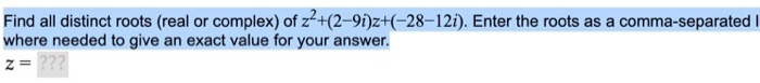 Solved Find all distinct roots (real or complex) of | Chegg.com