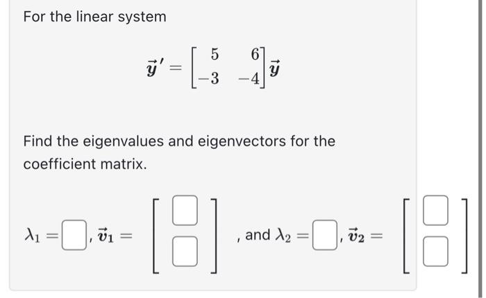Solved For the linear system y′=[5−36−4]y Find the | Chegg.com