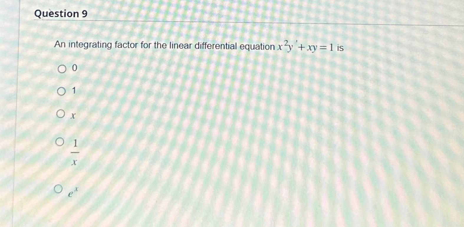 Solved Question 9An integrating factor for the linear | Chegg.com