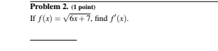Solved Problem 2. (1 ﻿point)If f(x)=6x+72, ﻿find f'(x). | Chegg.com