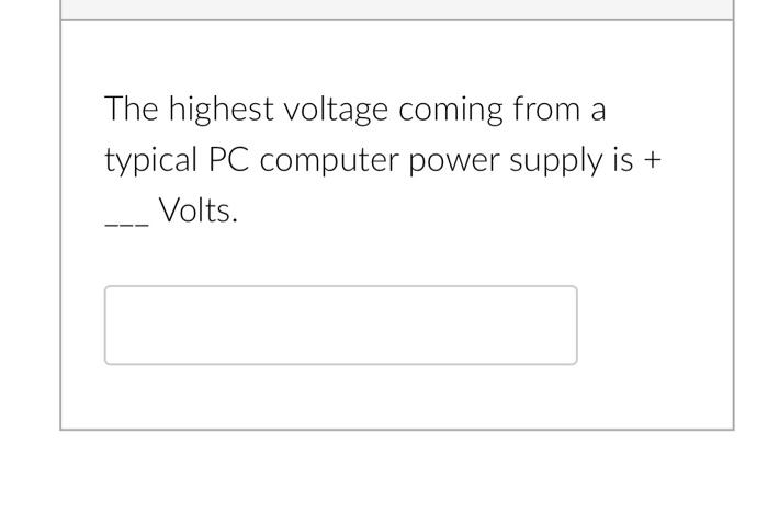 Solved The highest voltage coming from a typical PC computer | Chegg.com