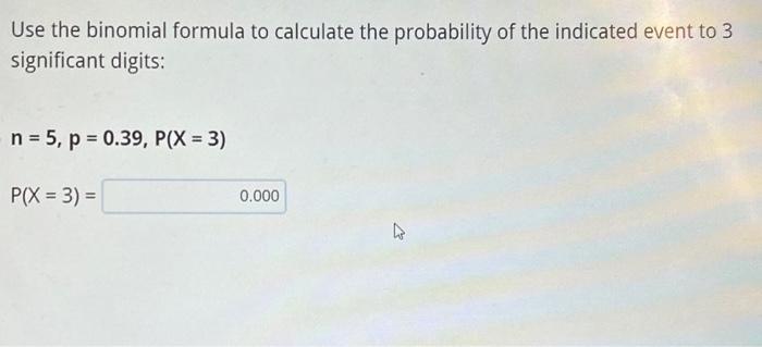 Solved Use the binomial formula to calculate the probability | Chegg.com