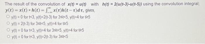 Solved The result of the convolution of x(t)=u(t) with | Chegg.com